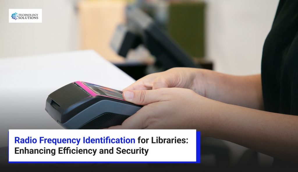 Radio Frequency Identification for Libraries | Efficiency & Security